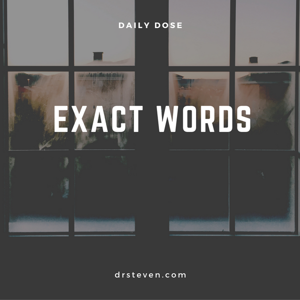 Exact Words - Dr. Steven