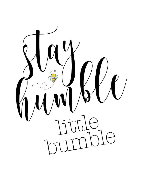 Stay Humble Little Bumble - Dr. Steven
